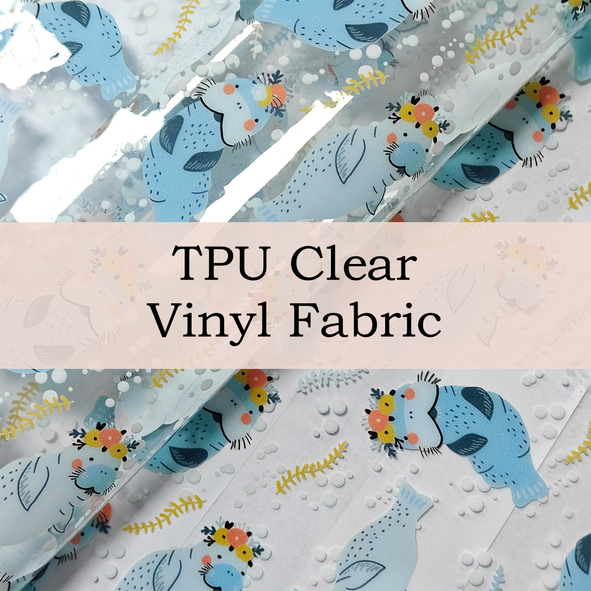 Custom TPU Clear Vinyl Fabric | Personalized Fabric Services